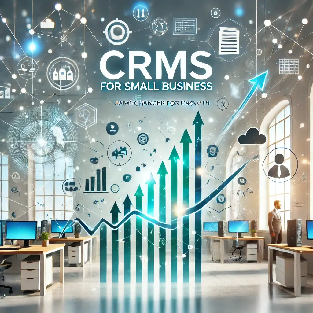 CRMs for Small Business: A Game-Changer for Growth
